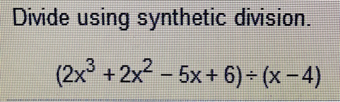 Solved Divide using synthetic division. (2x^3 + 2x^2 - 5x + | Chegg.com