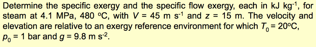 Solved Determine the specific exergy and the specific flow | Chegg.com