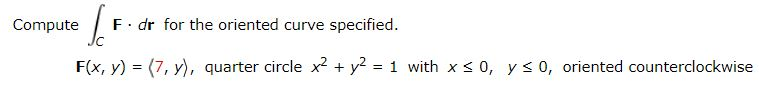 Solved ComputeF dr for the oriented curve specified. F(x, y) | Chegg.com