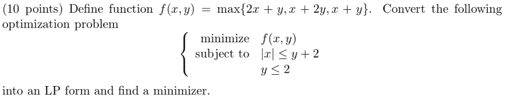 Solved (10 points) Define function f(x,y) = max(2x + y, x + | Chegg.com