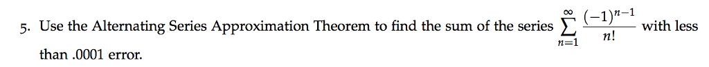 Solved Use the Alternating Series Approximation Theorem to | Chegg.com