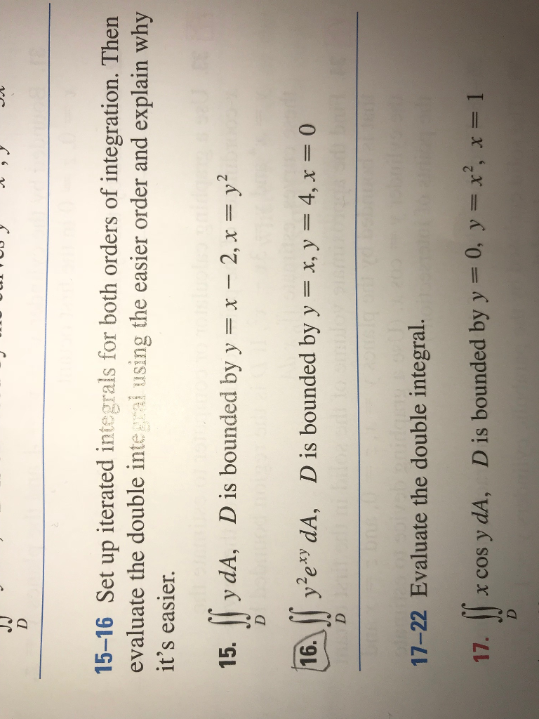 Solved 15-16 Set up iterated integrals for both orders of | Chegg.com Solved 15-16 Set up iterated integrals for both orders of | Chegg.com