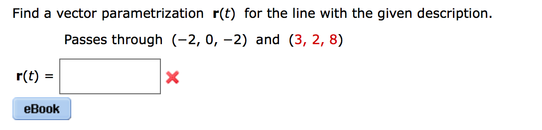 Solved Find a vector parametrization r(t) for the line with | Chegg.com