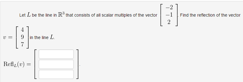 Solved Let L be the line in R^3 that consists of all scalar | Chegg.com