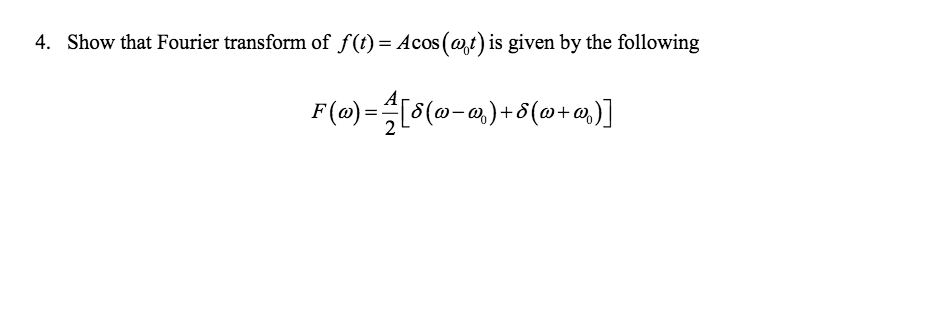 Solved Show that Fourier transform of f(t) = A cos(omega_0 | Chegg.com