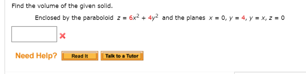 Solved Find the volume of the given solid. Enclosed by the | Chegg.com