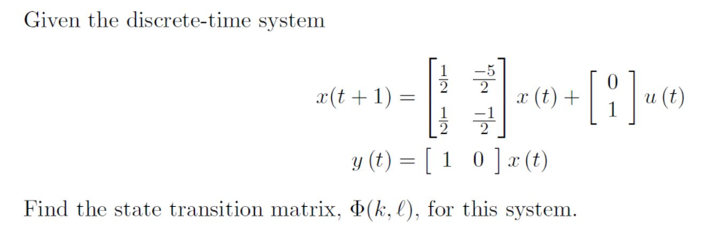 Solved Given the discrete-time system Find the state | Chegg.com