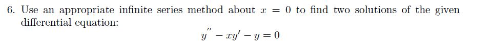 Solved Use an appropriate infinite series method about x = 0 | Chegg.com Solved Use an appropriate infinite series method about x = 0 | Chegg.com