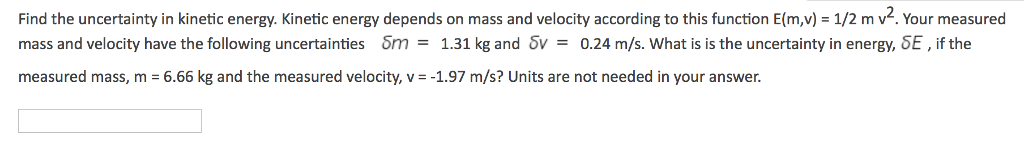 Solved Find the uncertainty in kinetic energy. Kinetic | Chegg.com
