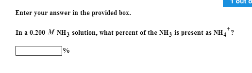 Solved In a 0.200 M NH3 solution, what percent of the NH3 is | Chegg.com