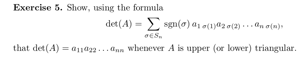 Solved Exercise 5. Show, using the formula det(A) - X sgn(o) | Chegg.com
