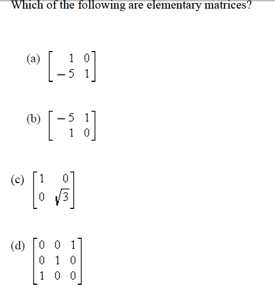 Solved Which of the following are elementary matrices? | Chegg.com