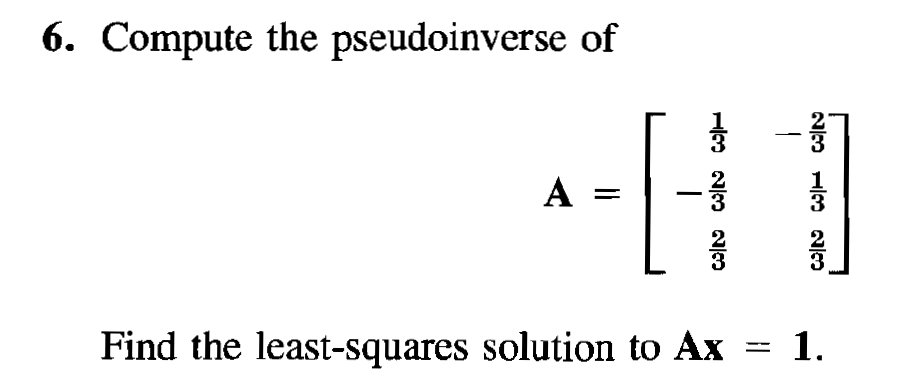 Solved Compute The Pseudoinverse Of A [1 3 2 3 2 3 1 3