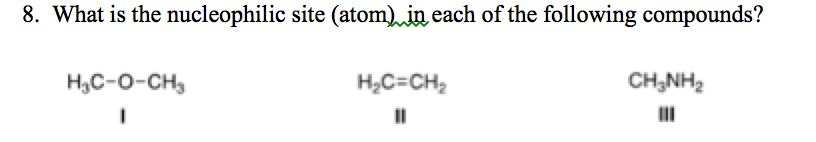 Solved 8. What is the nucleophilic site (atom^in each of the | Chegg.com