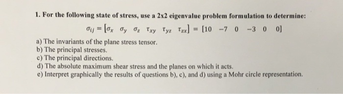 Solved For the following state of stress, use a 2x2 | Chegg.com