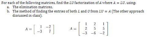 Solved For each of the following matrices, find the LU | Chegg.com