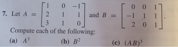 Solved Let A = [1 0 -1 2 1 1 3 1 0] and B = [0 0 1 -1 1 1 | Chegg.com