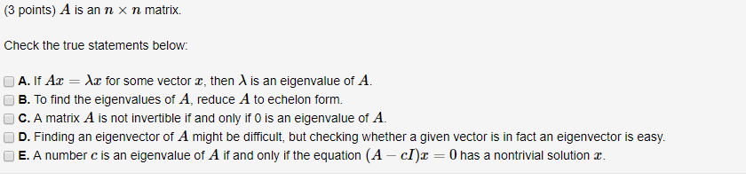 Solved (3 points) A is an n × n matrix. Check the true | Chegg.com