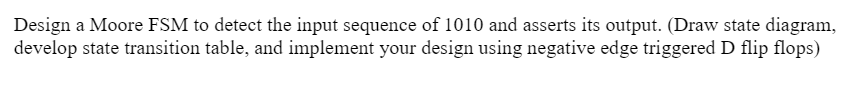 Solved Design a Moore FSM to detect the input sequence of | Chegg.com