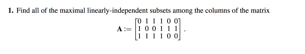 Solved 1. Find all of the maximal linearly-independent | Chegg.com