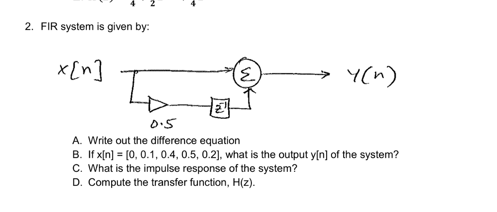Solved 4. 2. FIR system is given by: 赵 A. Write out the | Chegg.com
