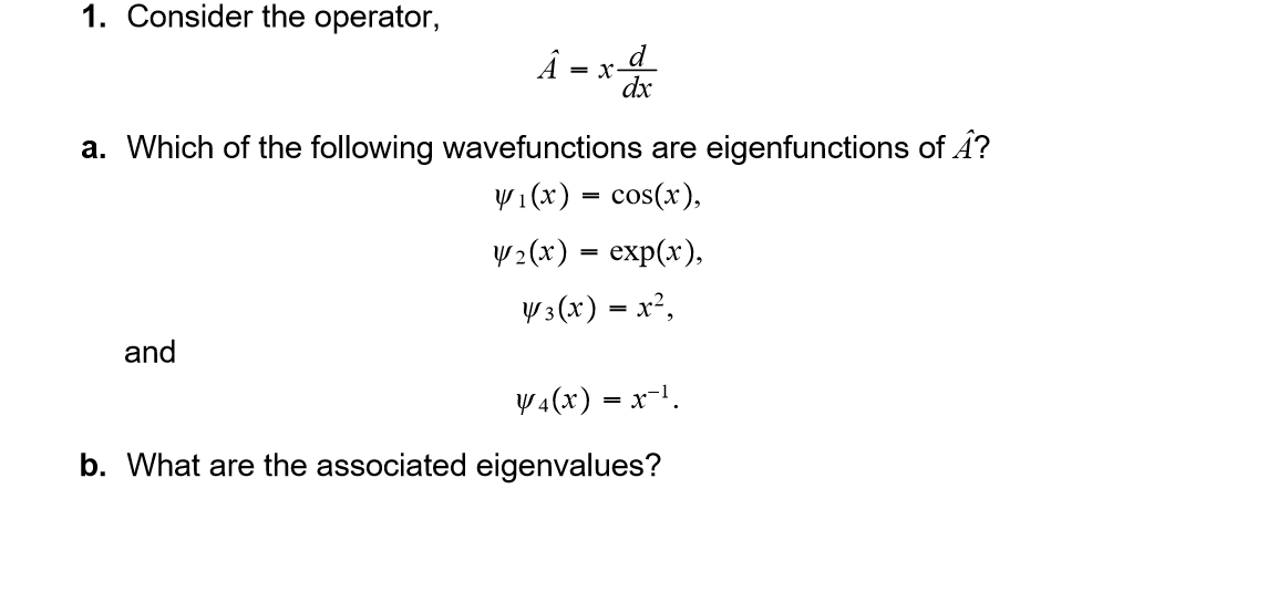 Solved Consider the operator, A^= x d/dx Which of the | Chegg.com