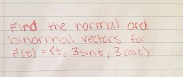 Solved Find the normal and binormal vectors for r (t) = (t, | Chegg.com