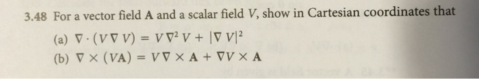 Solved For a vector field A and a scalar field V, show in | Chegg.com