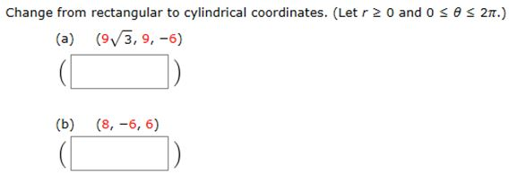 Solved Change from rectangular to cylindrical coordinates. | Chegg.com