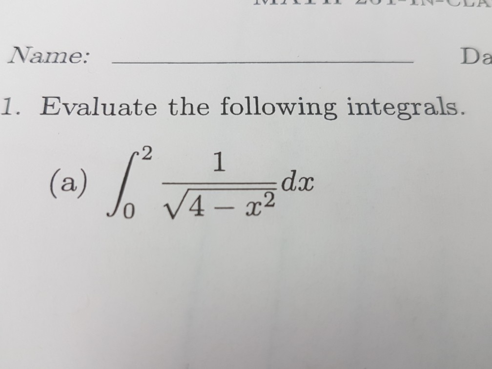 Solved Name: Da 1. Evaluate the following integrals 2 (a)da | Chegg.com