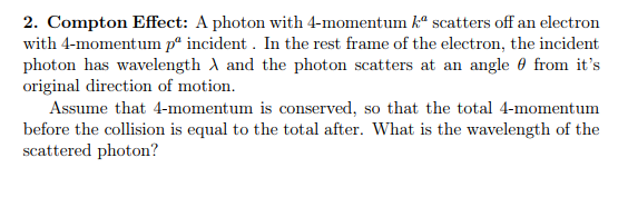 Solved 2. Compton Effect: A photon with 4-momentum ka | Chegg.com
