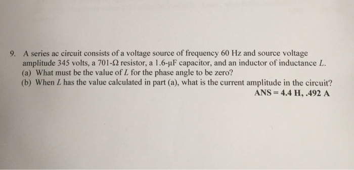 Solved 9. A series ac circuit consists of a voltage source | Chegg.com