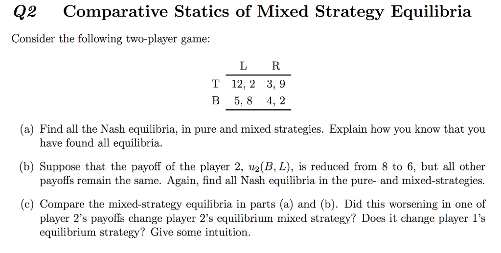 Solved Q2 Comparative Statics of Mixed Strategy Equilibria | Chegg.com