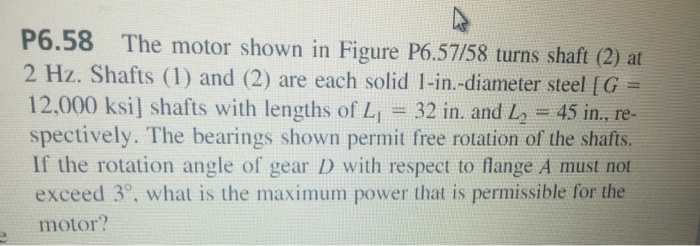 Solved P6.58 The motor shown in Figure P6.57/58 turns shaft | Chegg.com