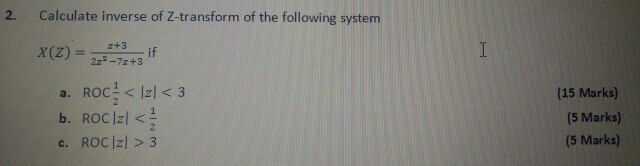 Solved 2. Calculate inverse of Z-transform of the following | Chegg.com