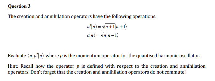 Solved Question 3 The creation and annihilation operators | Chegg.com