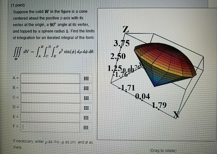 Solved (1 point) Suppose the solid W in the figure is a cone | Chegg.com