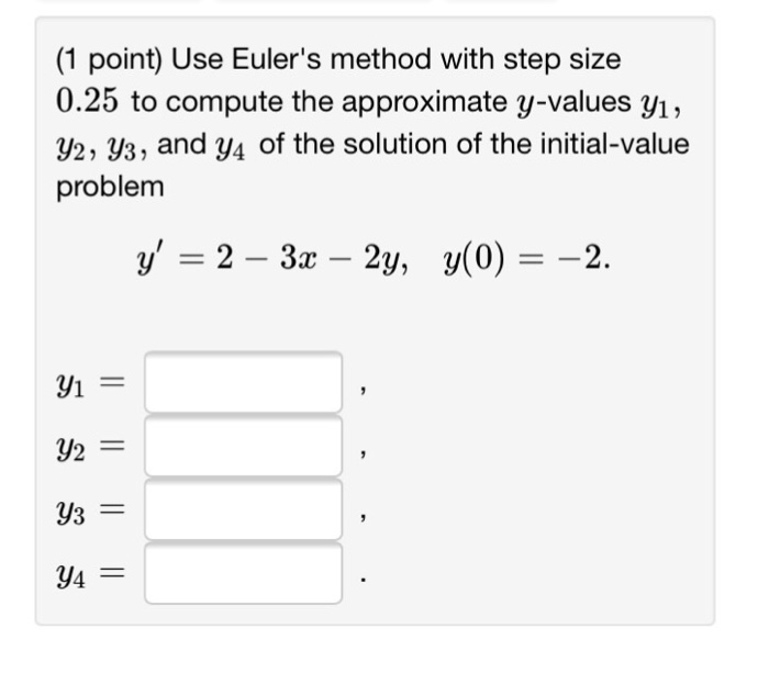 Solved Use Euler's method with step size 0.25 to compute the | Chegg.com