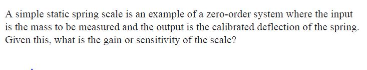 Solved A simple static spring scale is an example of a | Chegg.com