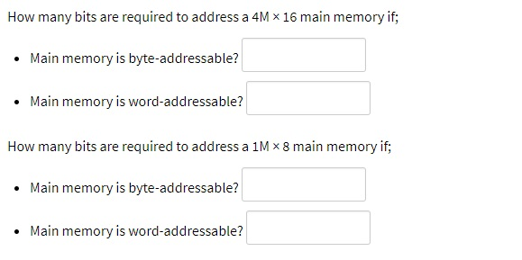 Solved How many bits are required to address a 4M x 16 main | Chegg.com