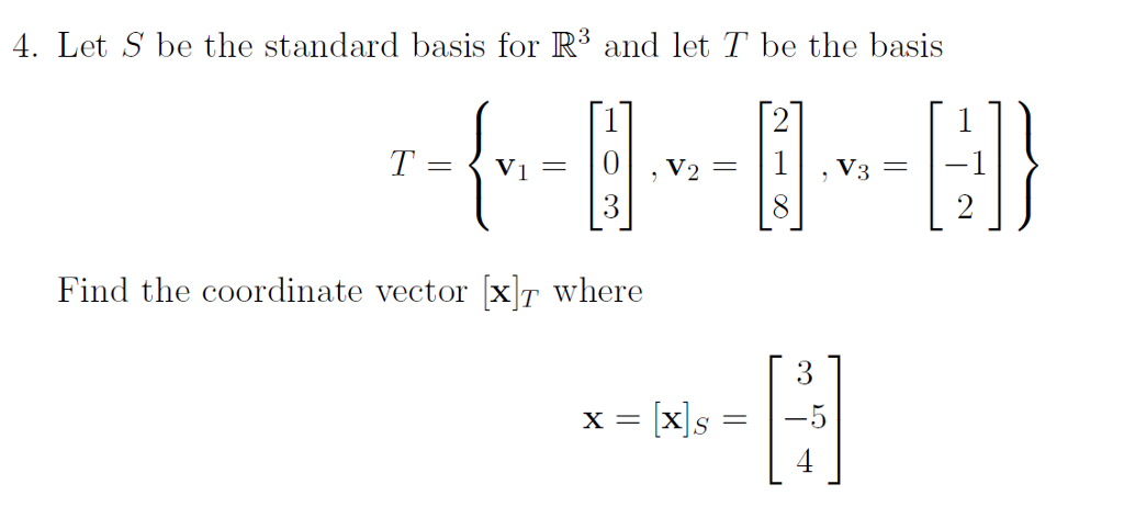 Solved 4. Let S be the standard basis for IR3 and let T be | Chegg.com