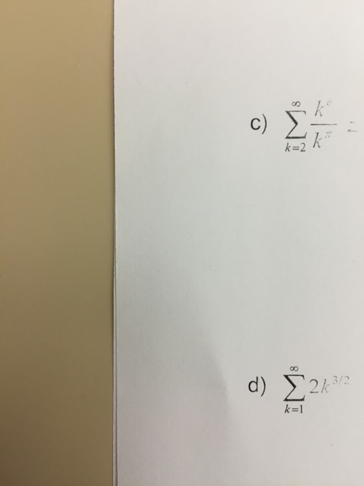 Solved Sigma^infinity_k = 2 k^e/k^pi z Sigma^infinity_k = 1 | Chegg.com