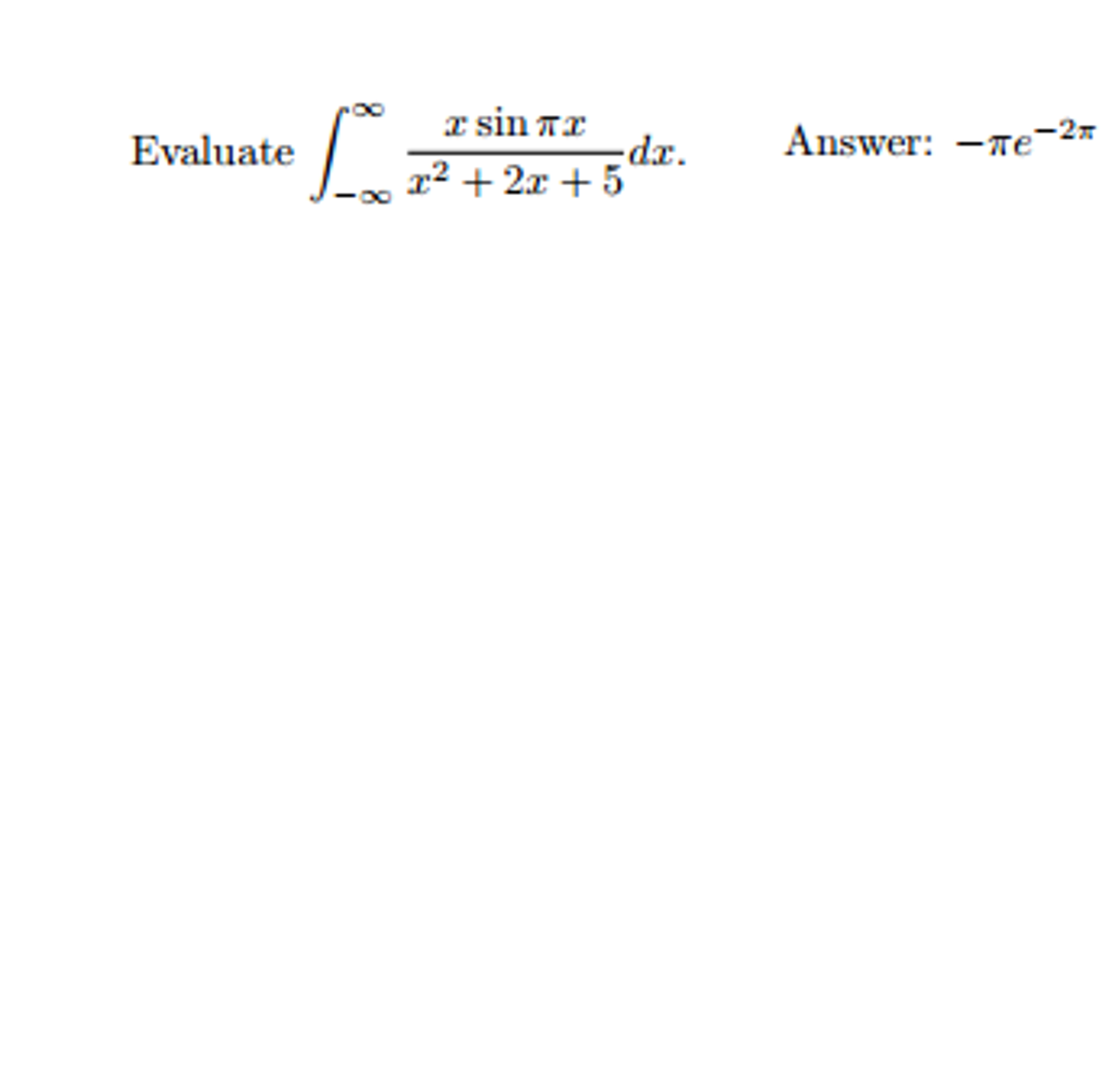 Solved Evaluate integral_-infinity^infinity x sin pi x/x^2 + | Chegg.com