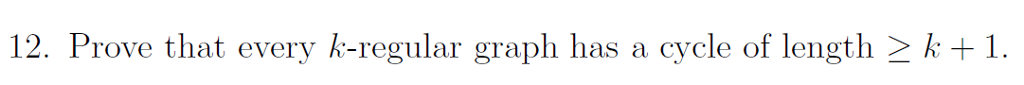Solved 12. Prove that every k-regular graph has a cycle of | Chegg.com