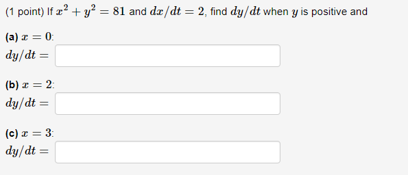 Solved (1 point) lf x2 + y2-81 and dz/dt = 2, find dy/dt | Chegg.com