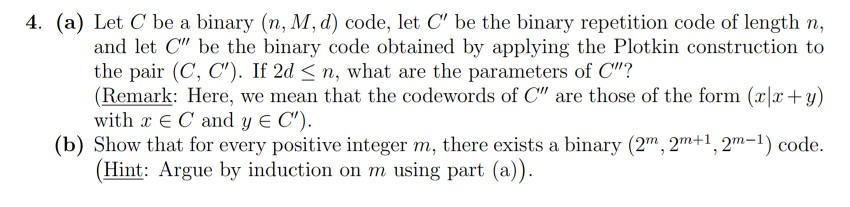 4. (a) Let C be a binary (n, M, d) code, let C" be | Chegg.com