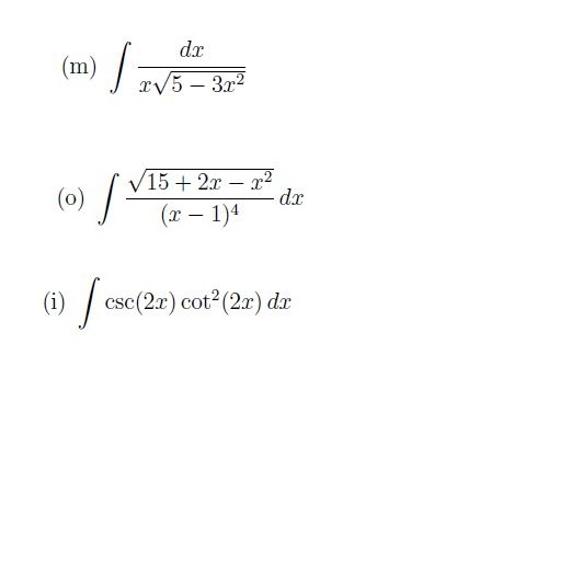 Solved (m) TV5 3r2 15 2r (o) dr (T 1)4 (i) csc(2a) cot? da | Chegg.com