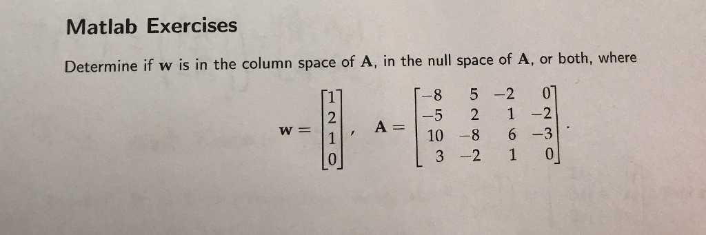 Solved Matlab Exercises Determine if w is in the column | Chegg.com
