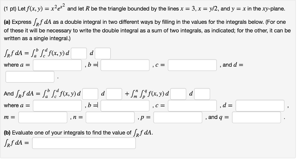 Solved (1 pt) Letf(x,y)-x2er and let R be the triangle | Chegg.com