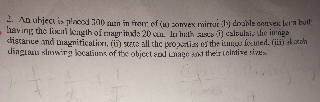 Solved 2. An object is placed 300 mm in firont of (a) convex | Chegg.com